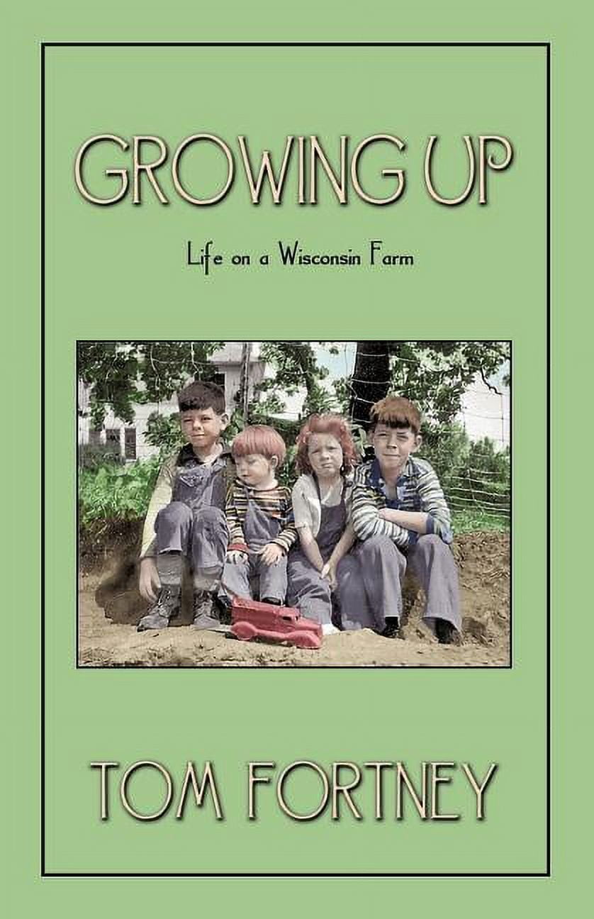 Growing Up: Life in a Wisconsin Farm - Walmart.com