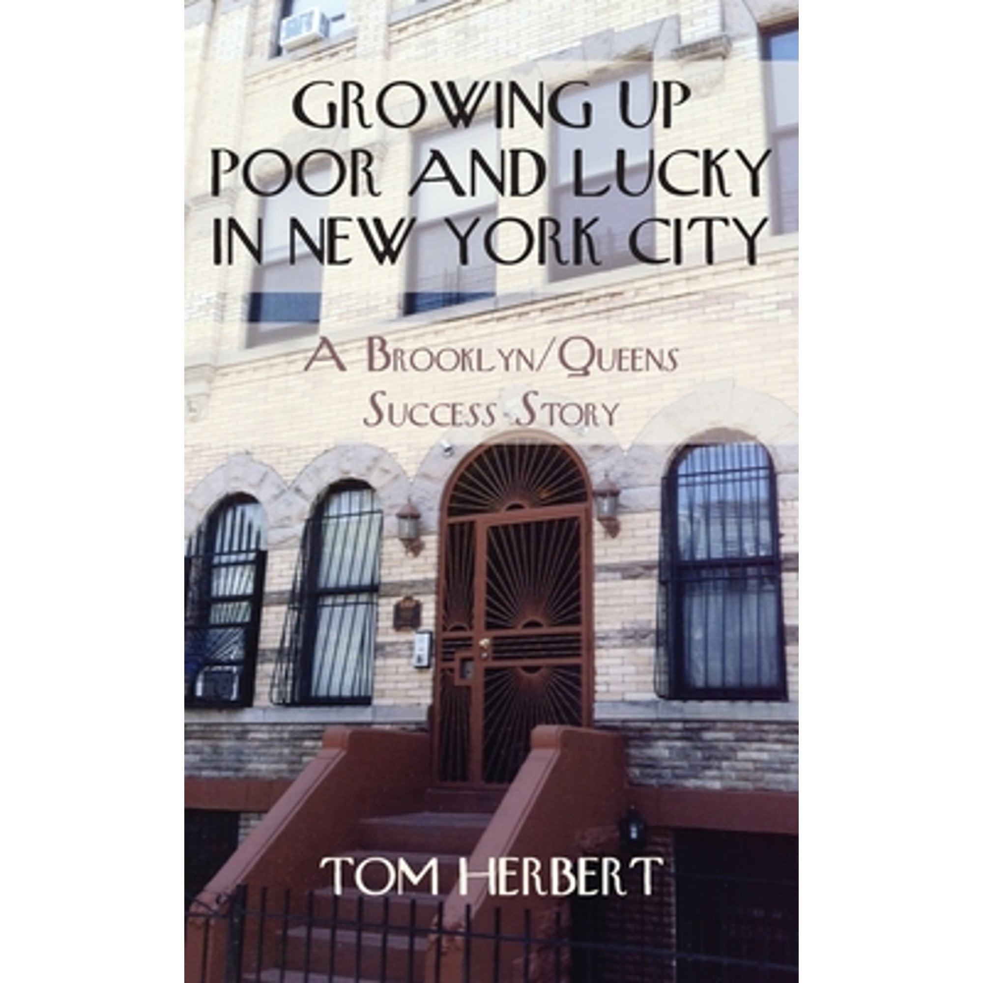 Pre-Owned Growing Up Poor and Lucky in New York City: A Brooklyn/Queens ...
