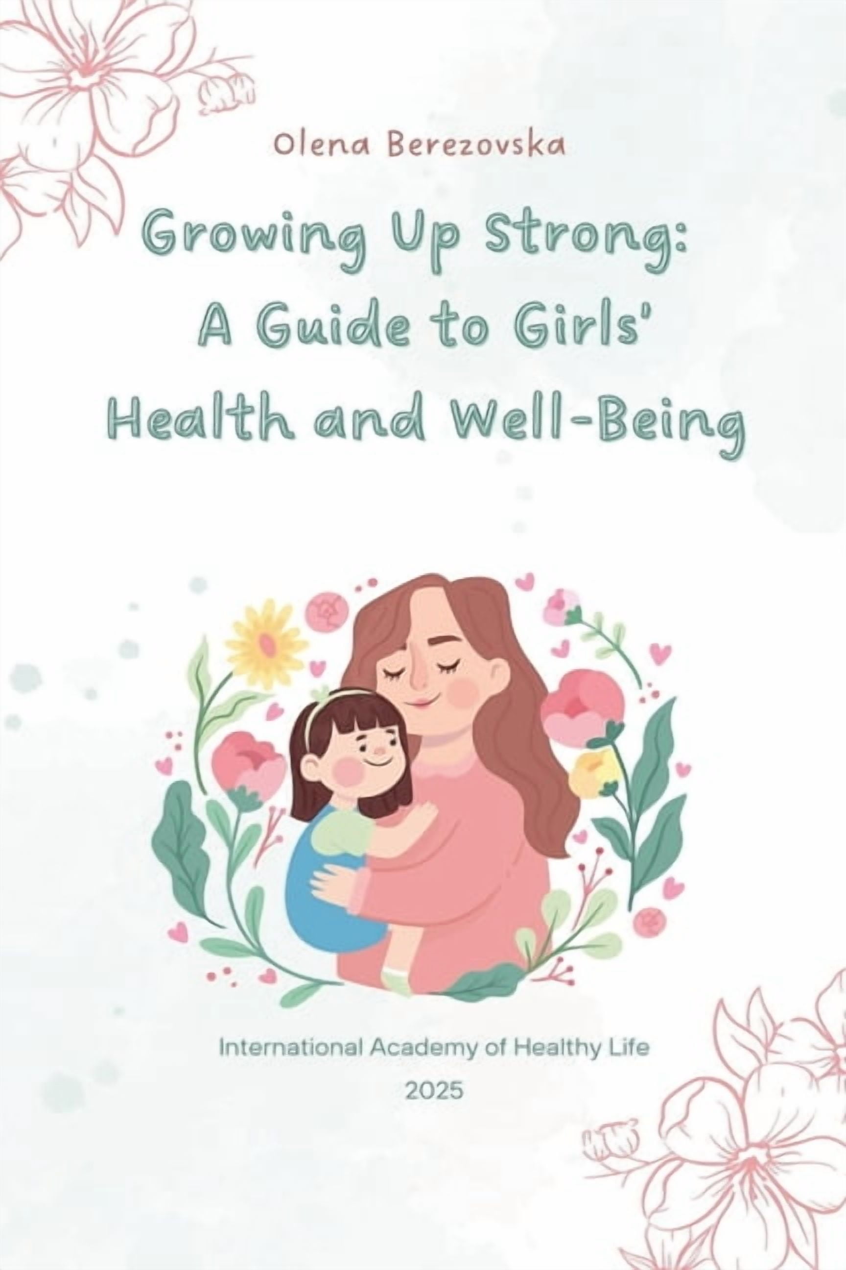 Growing Up Strong: A Guide to Girls' Health and Well-Being, (Paperback ...
