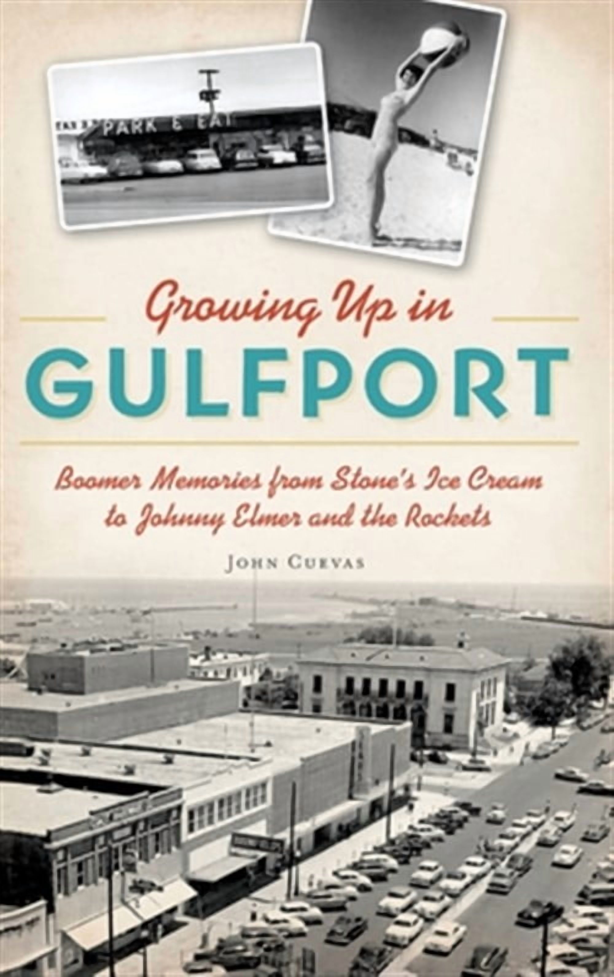 Growing Up in Gulfport: Boomer Memories from Stone's Ice Cream to ...
