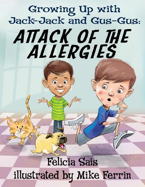 Growing Up with Jack-Jack and Gus-Gus:: Attack of The Allergies (Volume ...