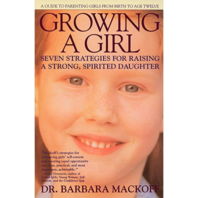 Pre-Owned Growing a Girl: Seven Strategies for Raising a Strong ...