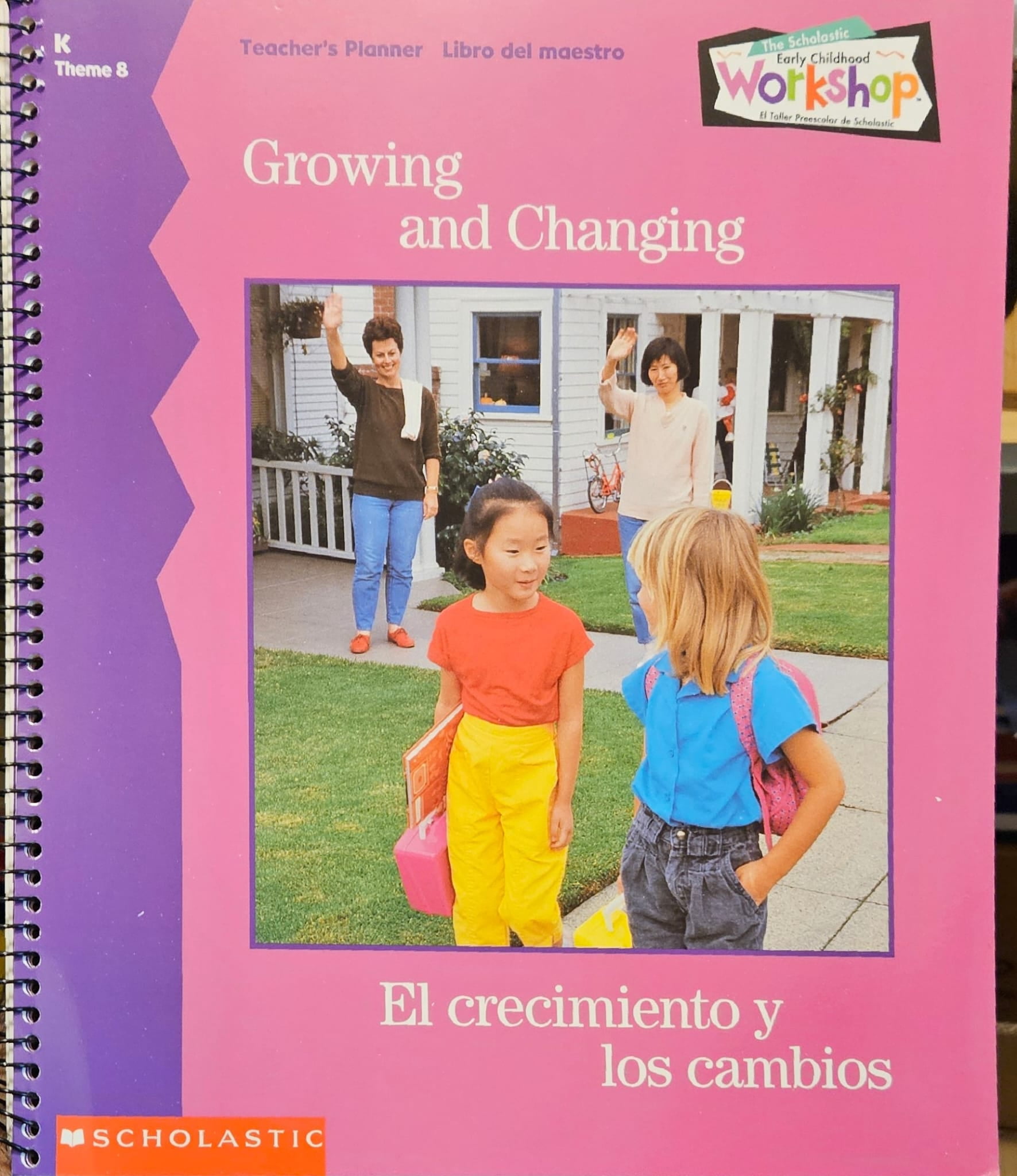 Growing and Changing: Teacher's Planner (K Theme 8, Scholastic Workshop ...