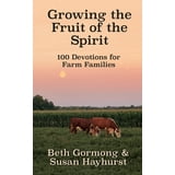 Growing the Fruit of the Spirit: 100 Devotionals for Farm Families ...