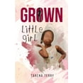 Grown Little Girl: Part 1 (Paperback) by Candace Boyd-Wylie, Tarena ...