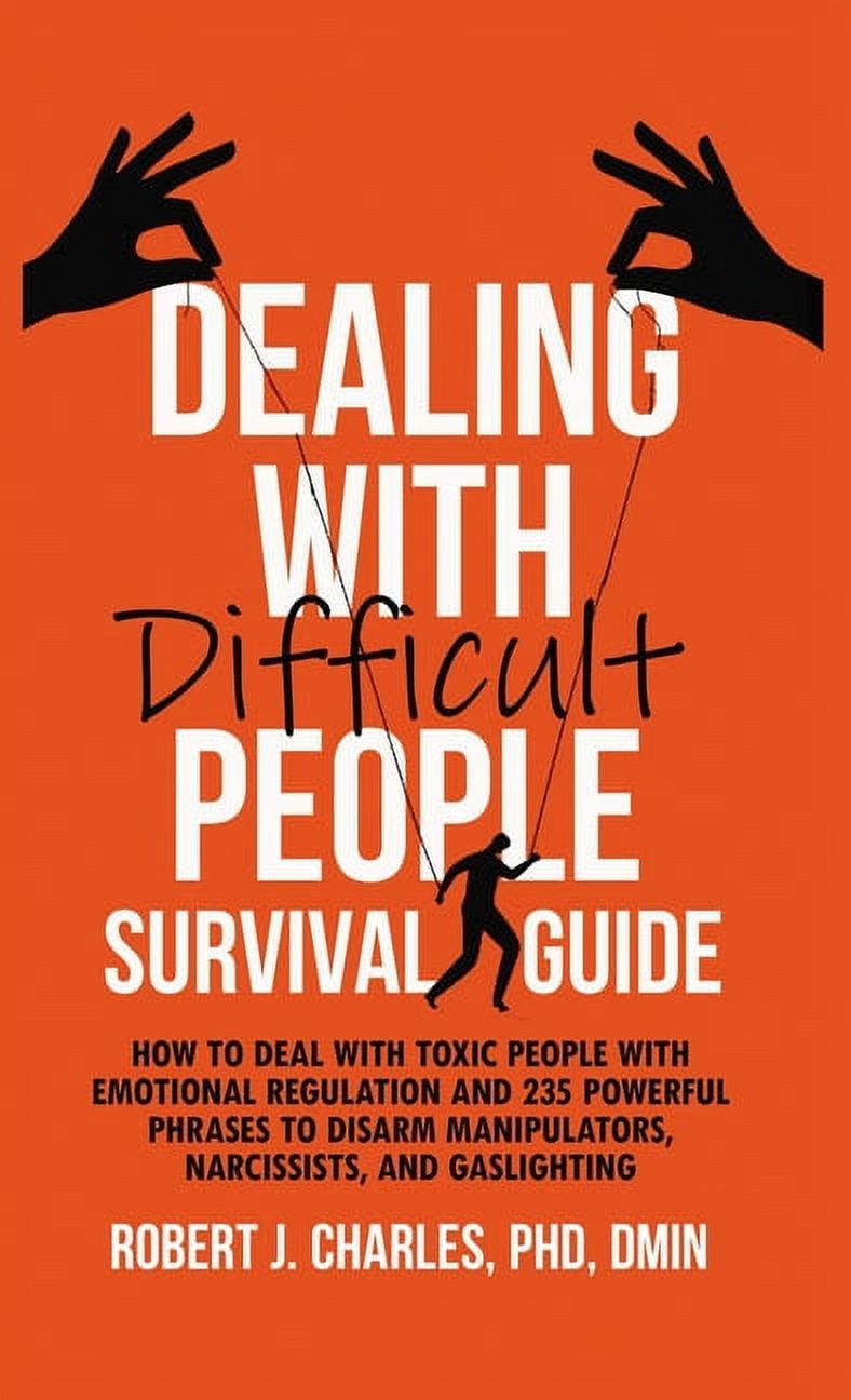 Growth Book: Dealing With Difficult People Survival Guide: How to deal with toxic people with ...