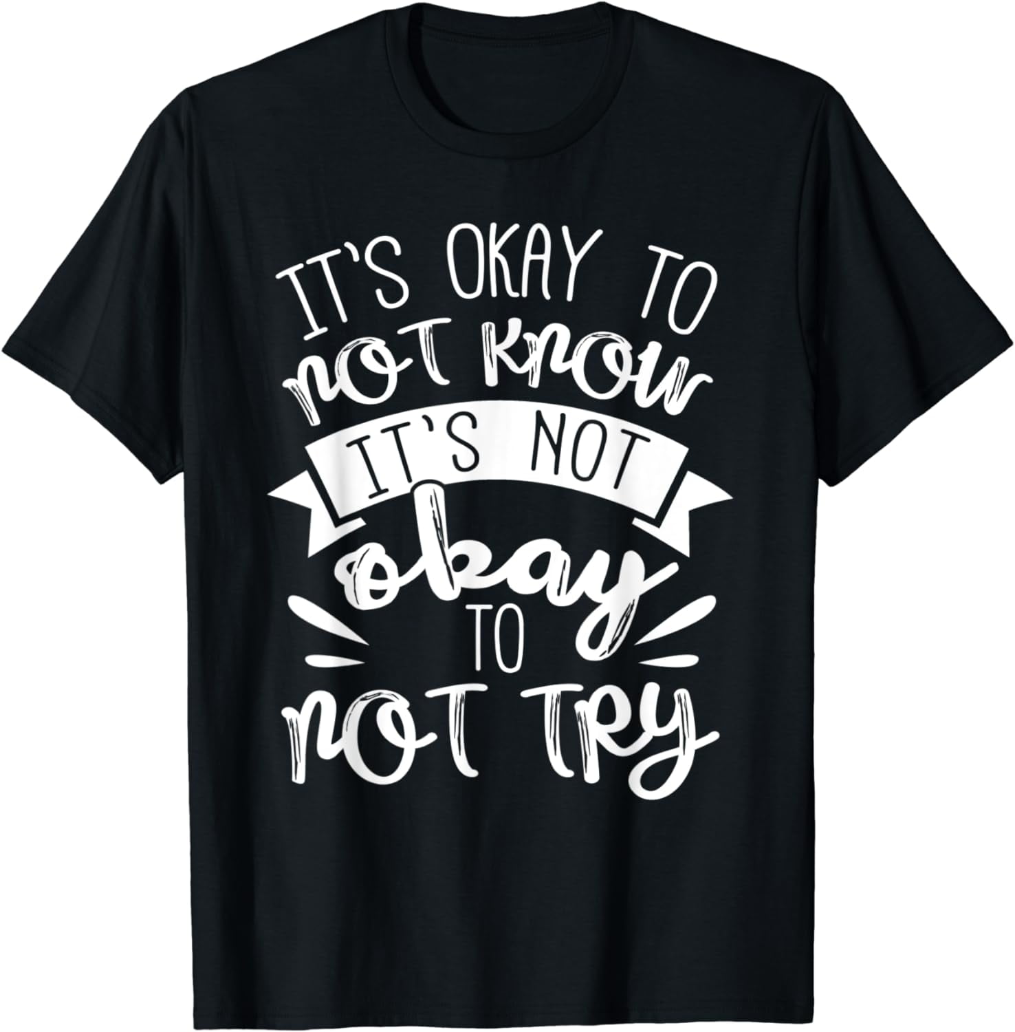 Growth Mindset Its Okay To Not Know Motivational Quote T-Shirt ...