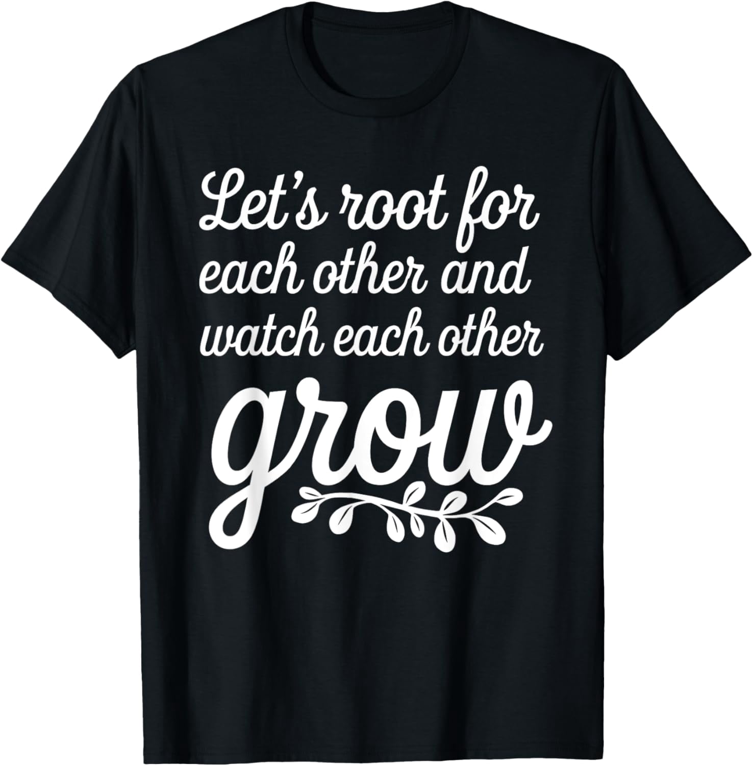 Growth Mindset Let's Root For Each Other and Watch Each T-Shirt ...