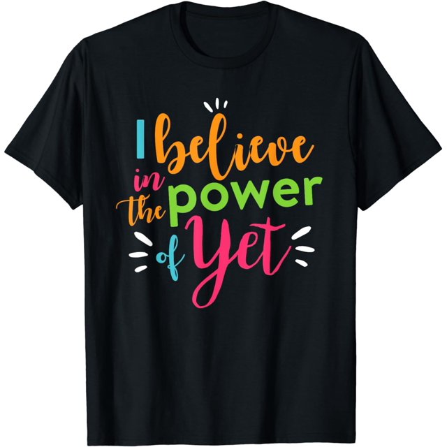 Growth Mindset Teacher I Believe in the Power of Yet Women T-Shirt ...
