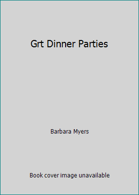 Pre-Owned Great Dinner Parties: Menus and Recipes for Dinners for 4, 6 ...