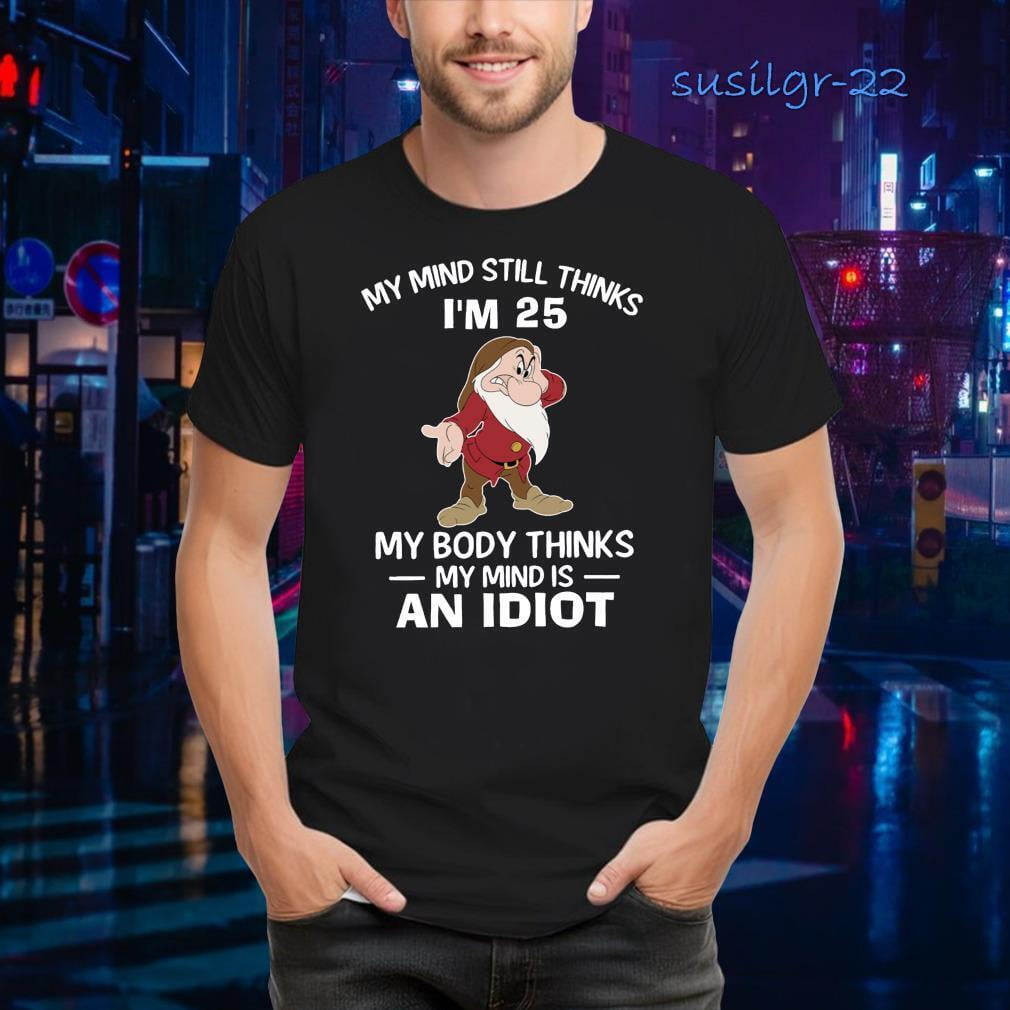 Grumpy My Mind Still Thinks I’m 25 Shirt Uni Cp32christmas T Shirt Sweater Hoodie