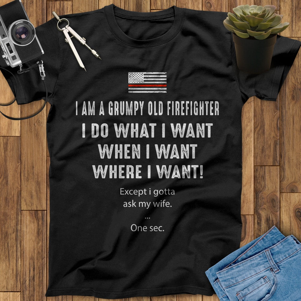 Grumpy Old FireFighter I Do What I Want When I Want Firefighter Shirt ...