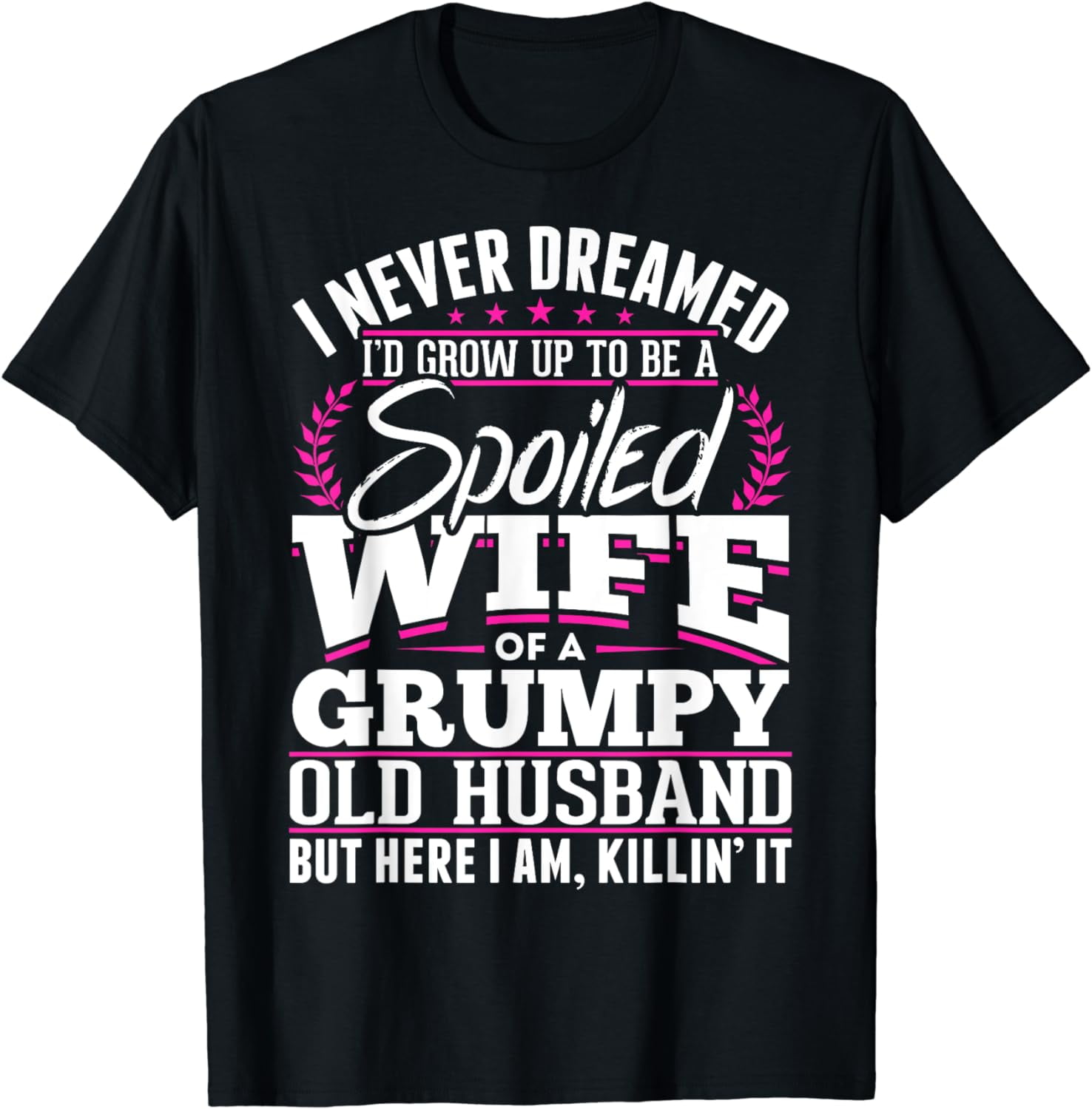 Grumpy Old Husband Spoiled Wife Of A Grumpy Old Husband T-Shirt ...