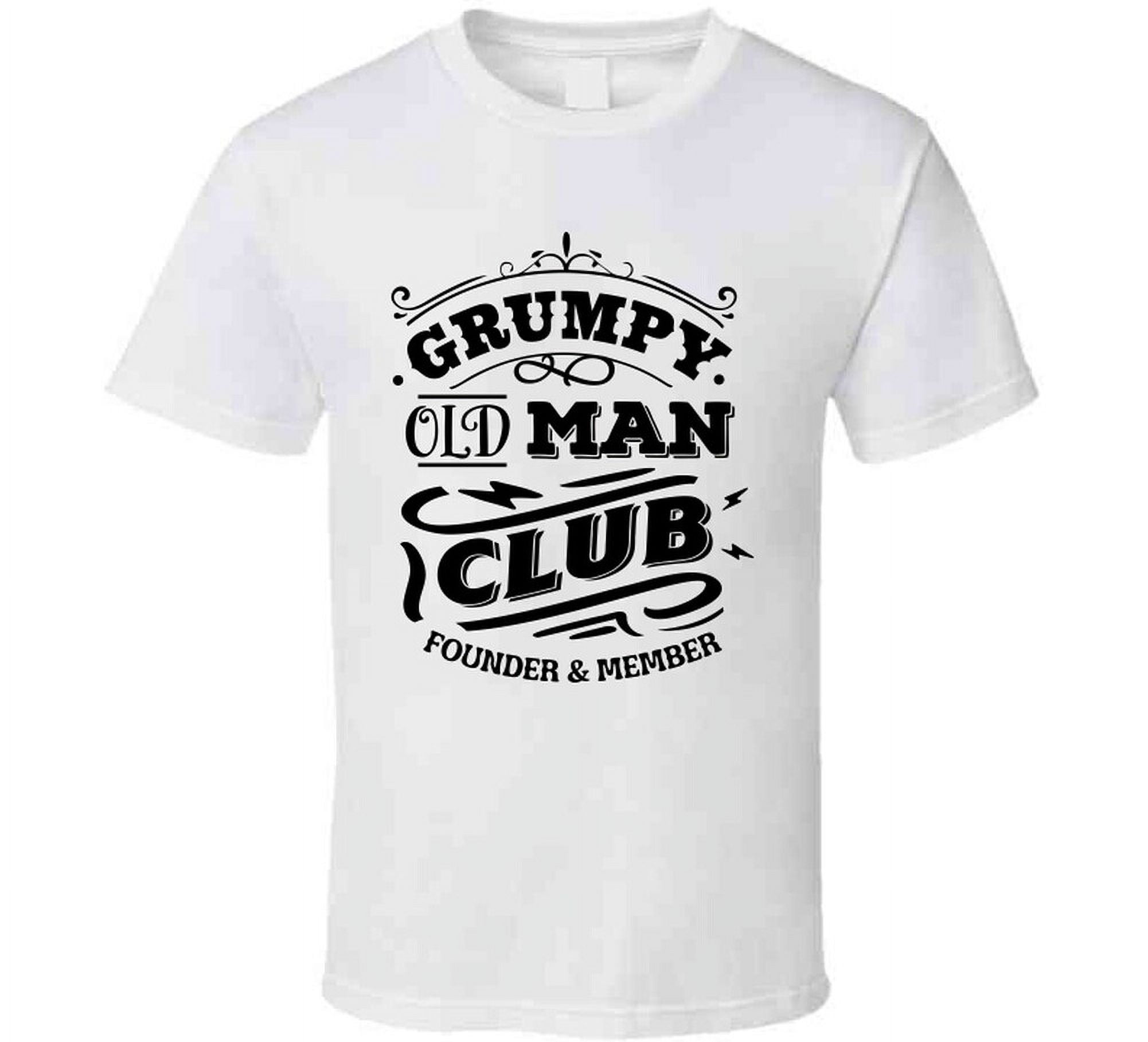 Grumpy Old Man Club Tee Funny Novelty Birthday T Shirt - Walmart.com
