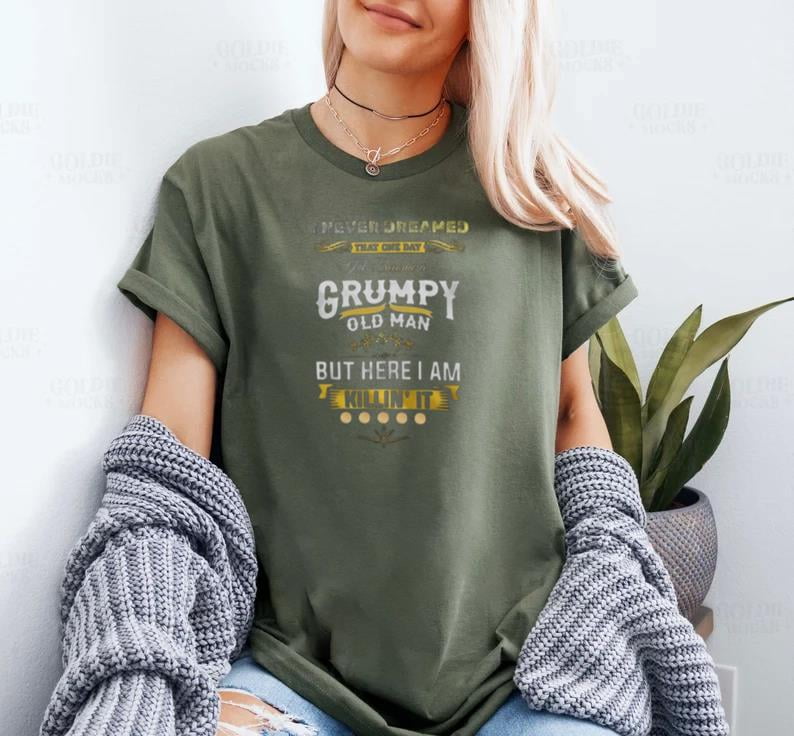 Grumpy Old Man T-Shirt, Sweatshirt, Hoodie – Owning It with Style, for ...
