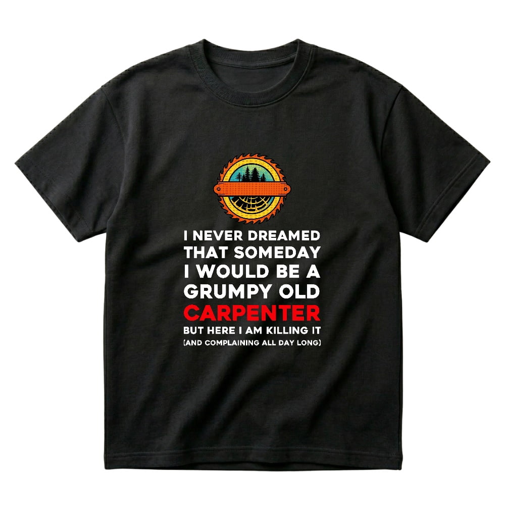 Grumpy Union Carpenters Dad Funny Carpenter Gift For Men Owner T-Shirts ...