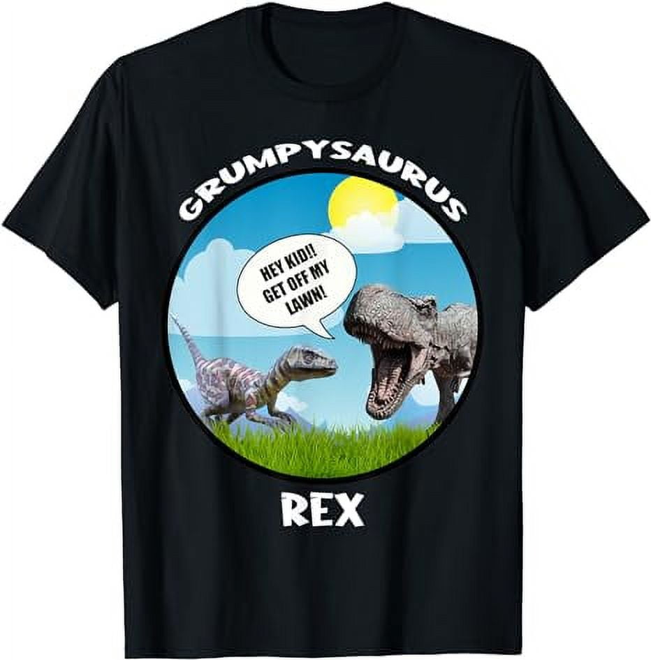 Grumpysaurus Rex Get Off My Lawn Dinosaur Design T-Shirt - Walmart.com
