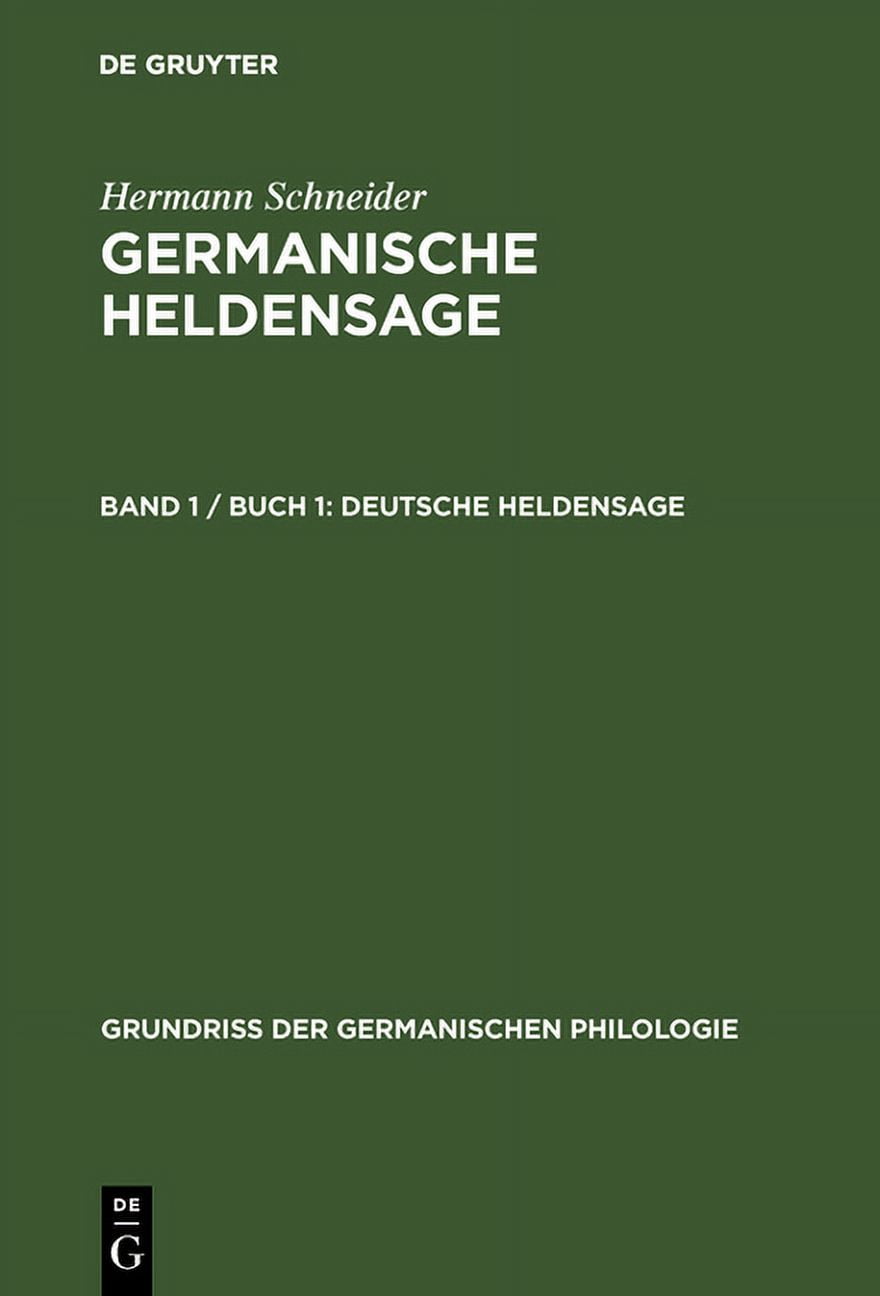 Grundriß Der Germanischen Philologie: Germanische Heldensage, Band 1 ...