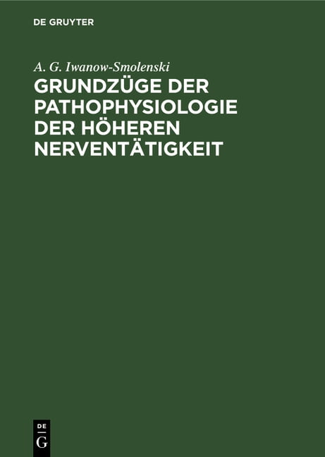 Grundzüge Der Pathophysiologie Der Höheren Nerventätigkeit: Nach Den ...