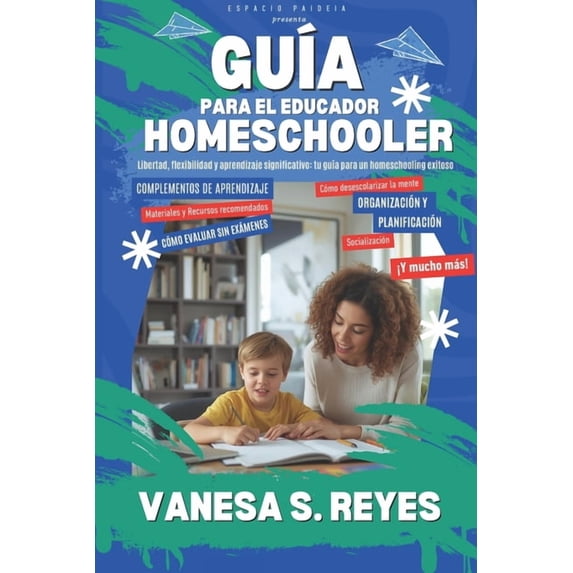 GuÃ­a para el Educador Homeschooler: Todo lo que necesitÃ¡s saber para ...