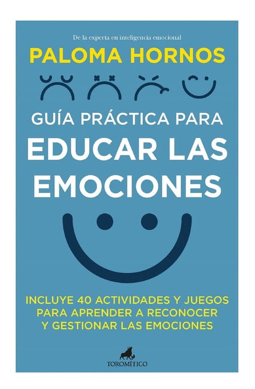 Gu?a pr?ctica para educar las emociones/ Practical Guide to Educate Emotions - Walmart.com