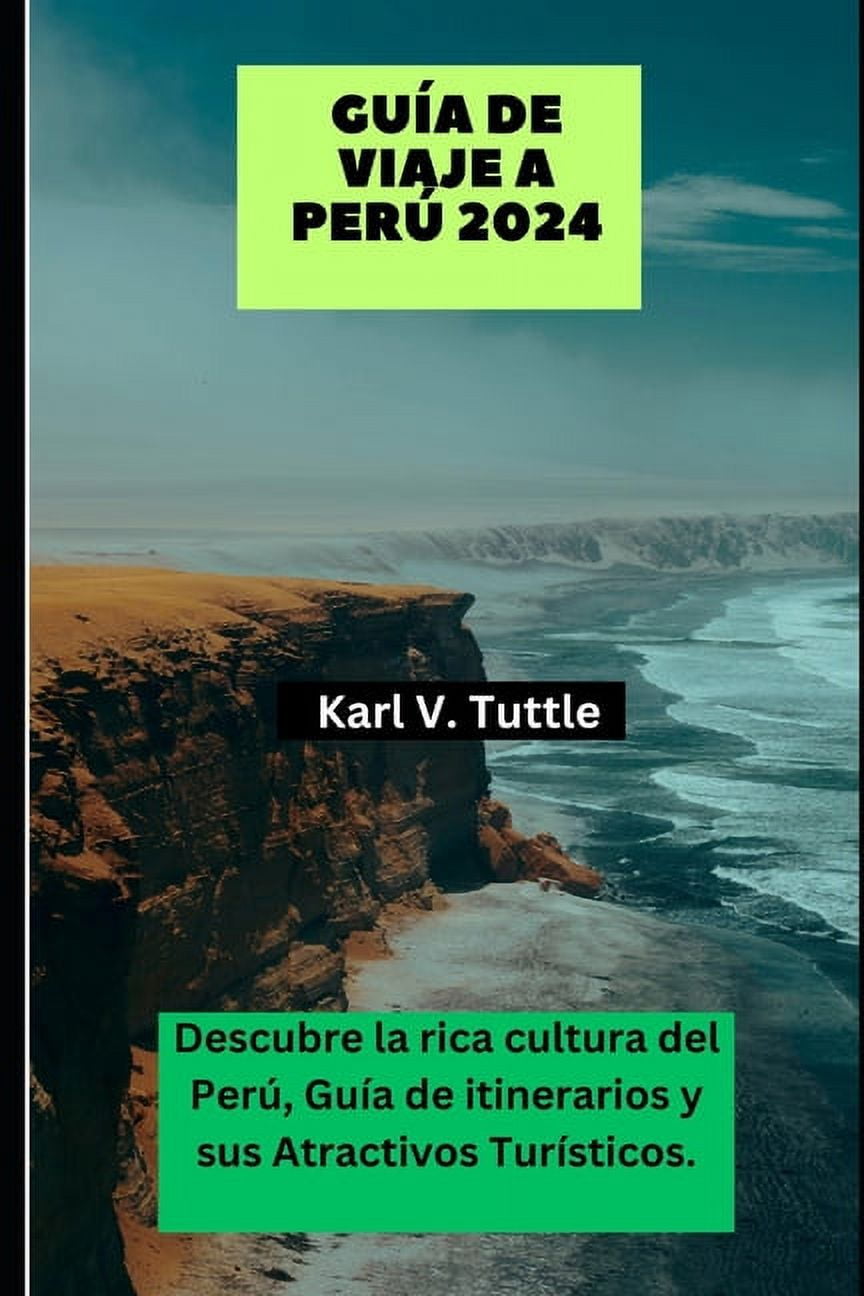 Guía de Viaje a Perú 2024: Descubre la rica cultura del Perú, Guía de ...