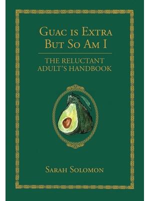 Guac Is Extra But So Am I: The Reluctant Adult's Handbook - Walmart.com