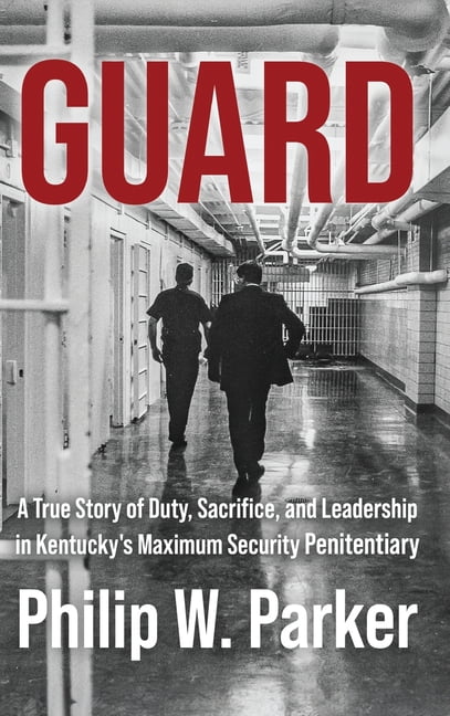 Guard: A True Story of Duty, Sacrifice, and Leadership in Kentucky's ...