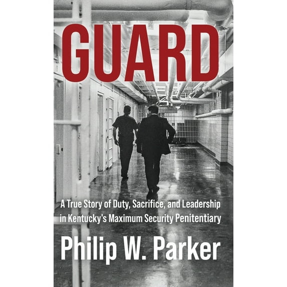Guard: A True Story of Duty, Sacrifice, and Leadership in Kentucky's ...