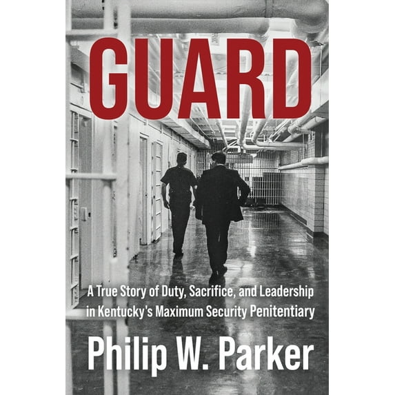 Guard: A True Story of Duty, Sacrifice, and Leadership in Kentucky's ...