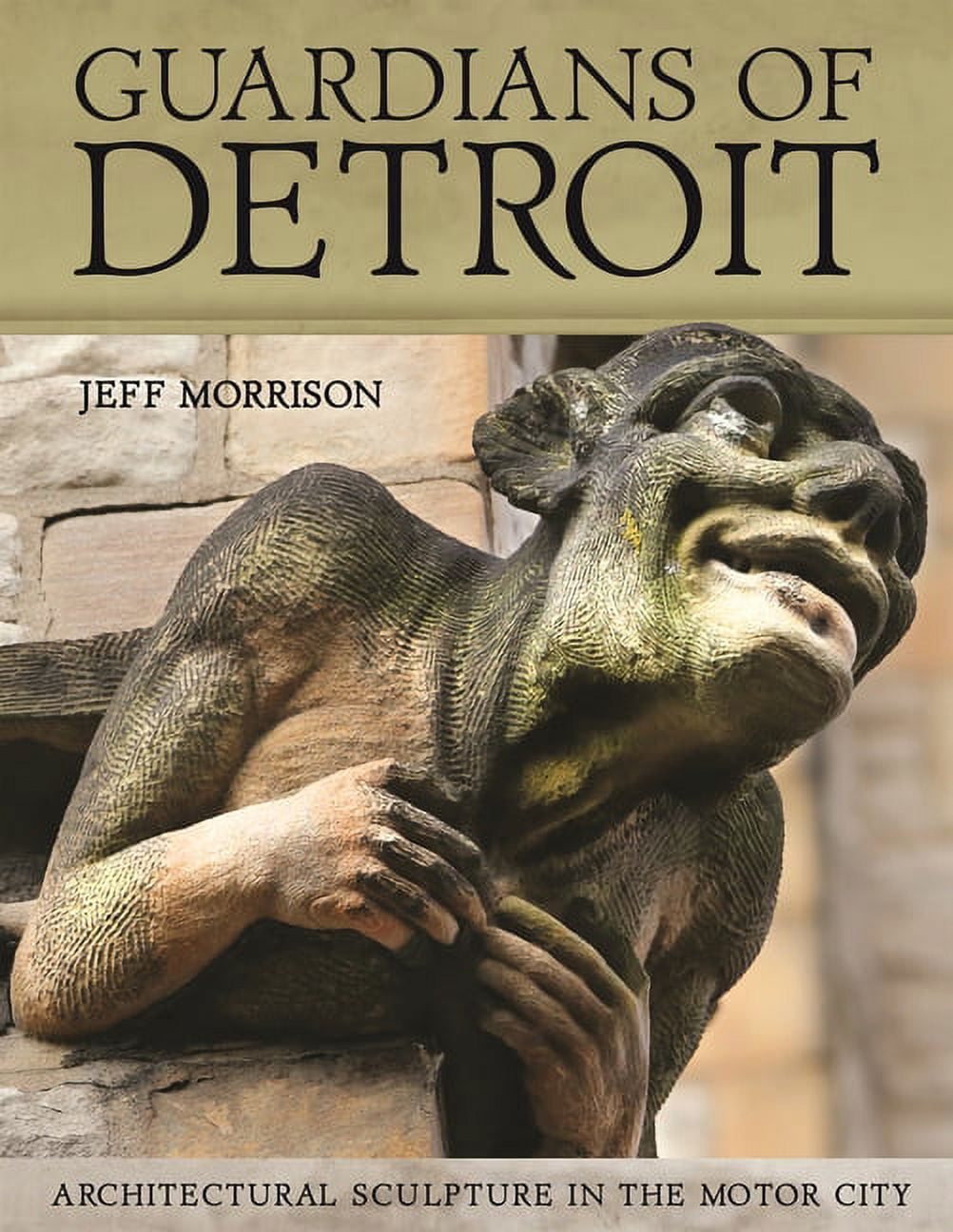 Painted Turtle Press Guardians of Detroit: Architectural Sculpture in ...