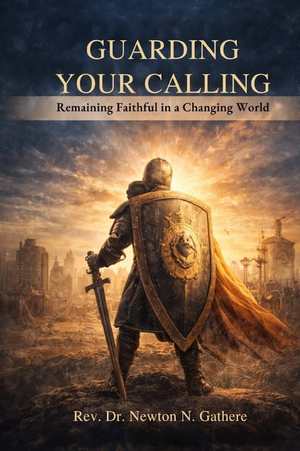 Guarding Your Calling: Remaining faithful in a changing world ...