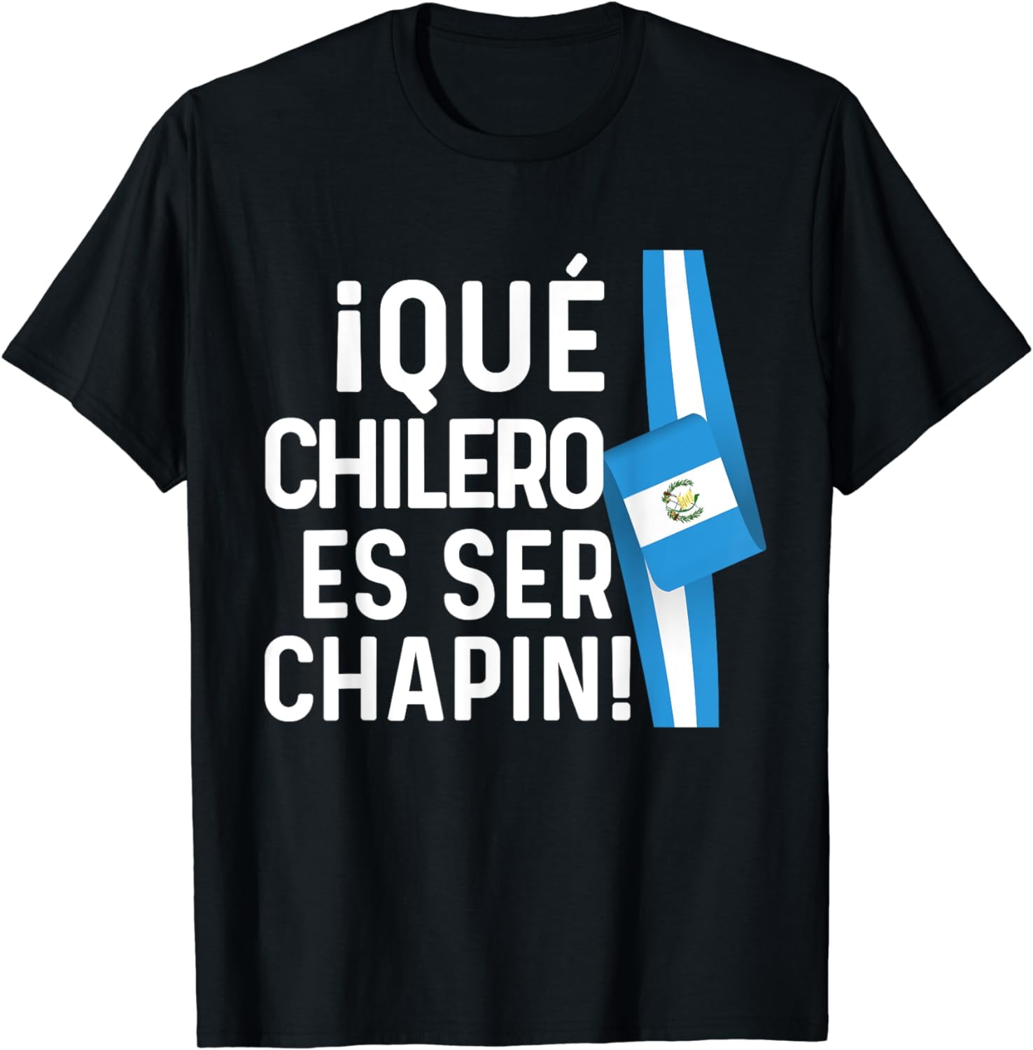 Guatemalan Flag Guatemala Que Chilero Ser Chapin Camiseta T-Shirt ...