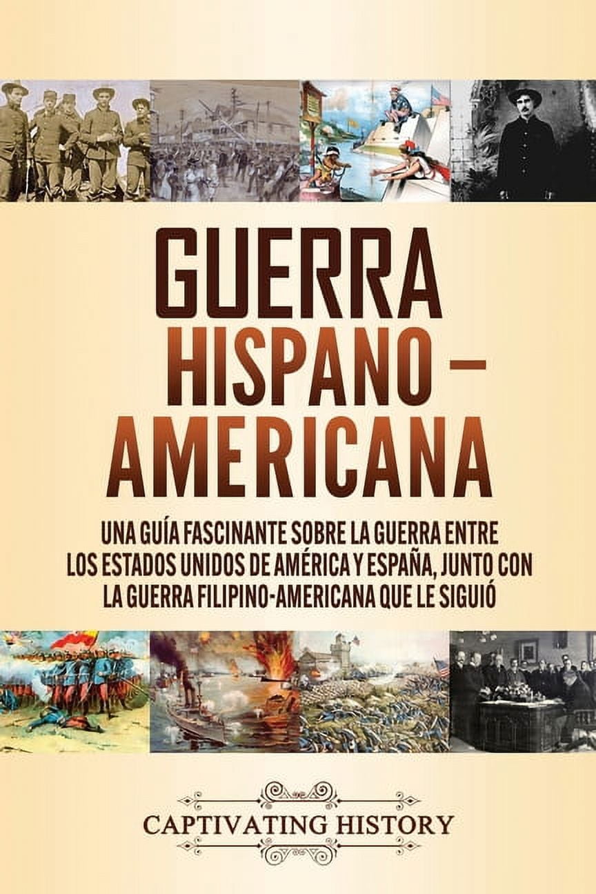 Guerra Hispano-Americana: Una guía fascinante sobre la guerra entre los ...