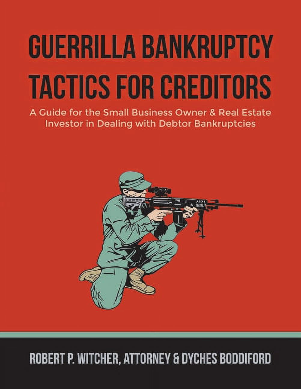 Guerrilla Bankruptcy Tactics For Creditors: A Guide for the Small ...