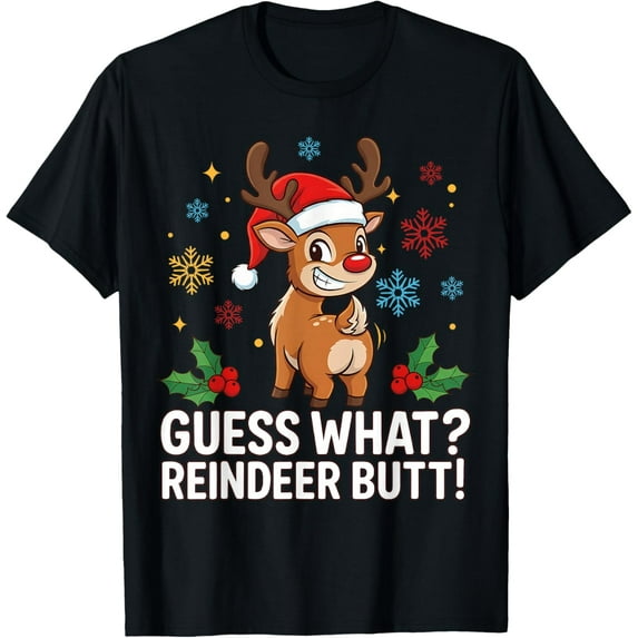 Guess What Reindeer Butt Funny Christmas Men Reindeer Xmas T-Shirt ...