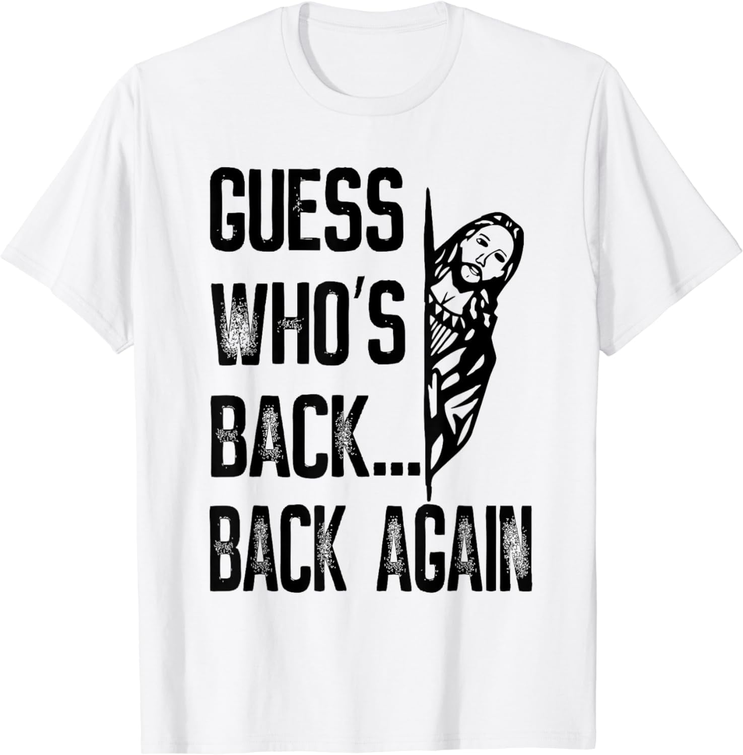 Guess Who's Back Back Again Jesus Good Friday Easter Funny T-Shirt ...