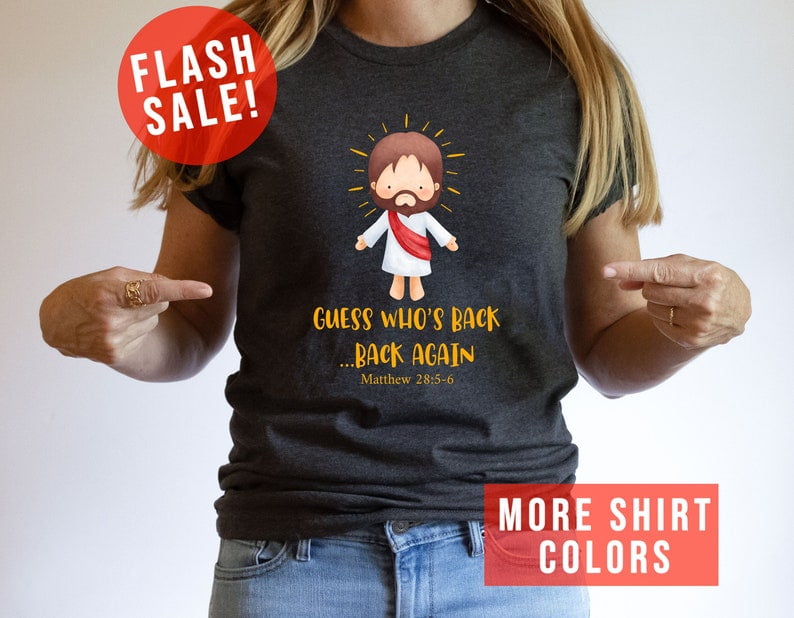 Guess Who’s Back Jesus T-Shirt, Funny Easter Bible Tee, Matthew 28:6 ...