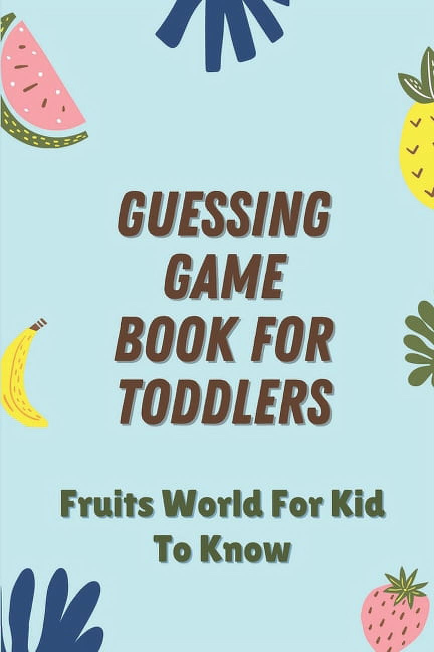 Guessing Game Book For Toddlers: Fruits World For Kid To Know: Funny ...