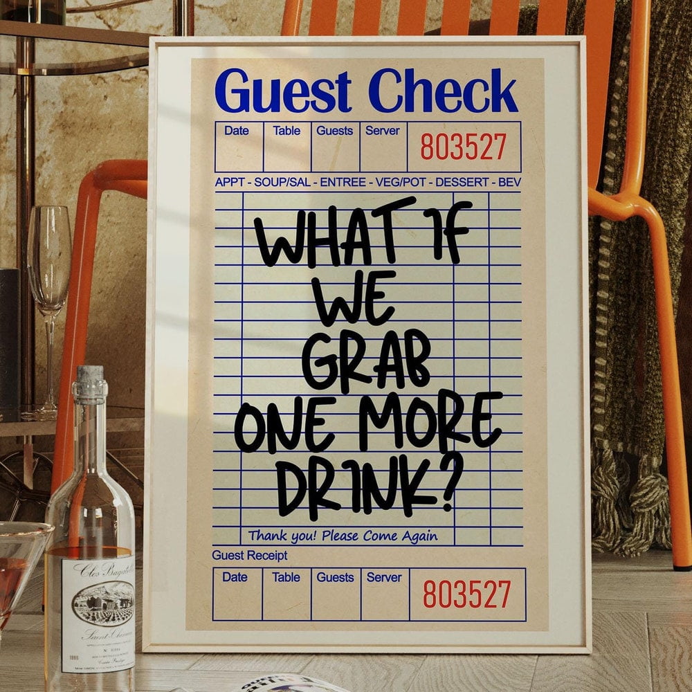 Guest Check Wall Art, What If We Grab One More Drink Print, Inspiring ...