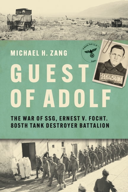 Guest of Adolf: The War of Ssg Ernest V. Focht, 805th Tank Destroyer Battalion (Hardcover ...