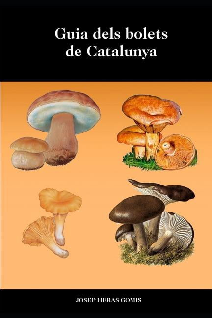 Guia dels Bolets de Catalunya : Fotografies, descripcions, hàbitat i ...