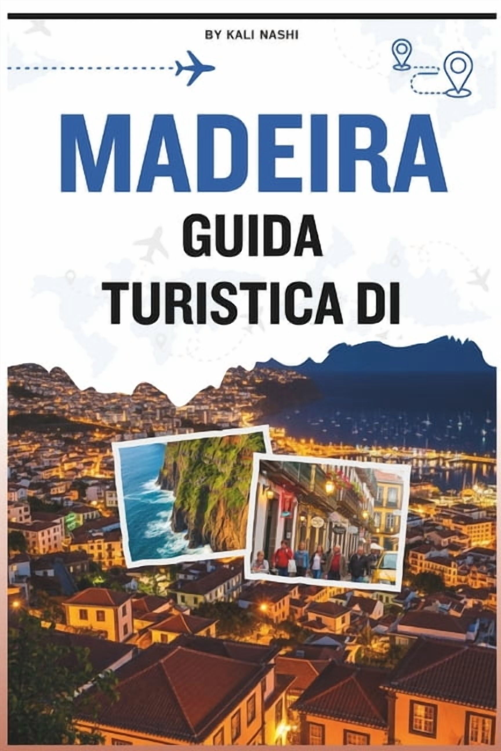 Guida Turistica Di Madeira: Il tuo compagno per scoprire l'isola dell ...