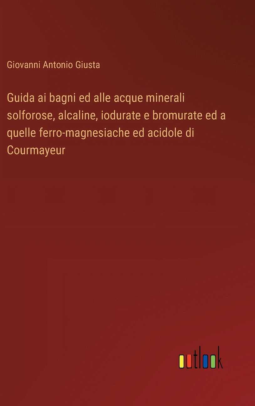 Guida ai bagni ed alle acque minerali solforose, alcaline, iodurate e ...
