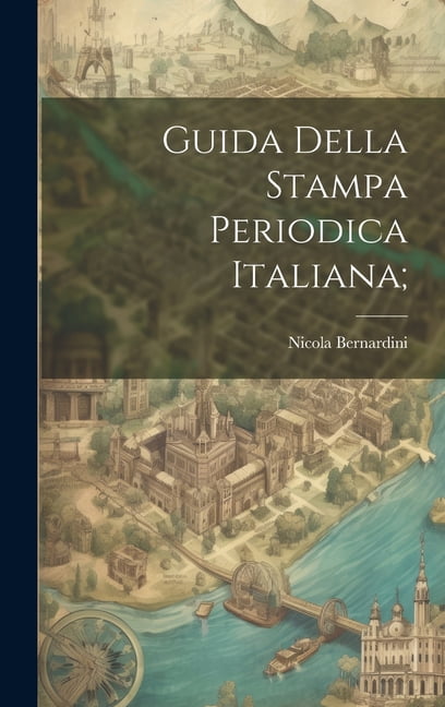 Guida della stampa periodica italiana; (Hardcover) - Walmart.com