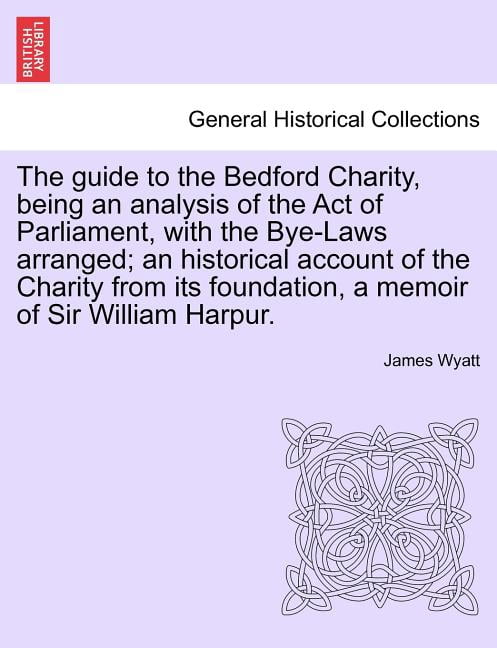 The Guide to the Bedford Charity, Being an Analysis of the Act of ...