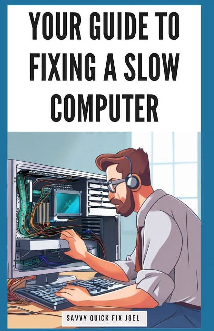 Your Guide to Fixing a Slow Computer: Easy DIY Solutions to Speed Up ...