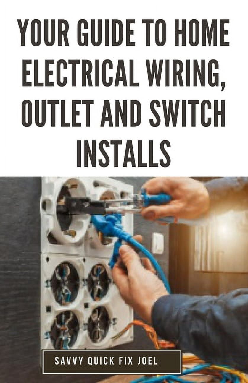 Your Guide to Home Electrical Wiring, Outlet and Switch Installs: DIY ...