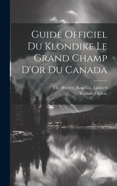 Guide Officiel Du Klondike Le Grand Champ D'Or Du Canada (Hardcover ...