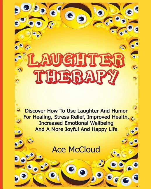 Guide & Strategies for Eliminating Fear Stress: Laughter Therapy ...